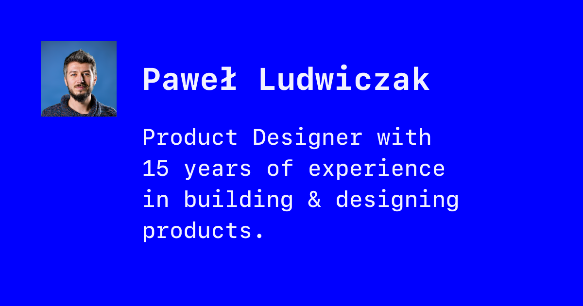 Paweł Ludwiczak – Product Designer